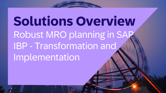 Robust MRO planning in SAP IBP - Transformation and Implementation