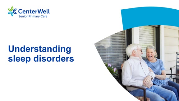 CenterWell Presents: Understanding sleep disorders CenterWell Presents: Understanding sleep disorders
