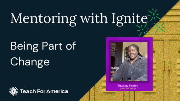 How an Ignite Fellow with Teach For America is Becoming the Educator She Never Had