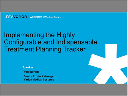 MyVarian webinar Implementing the Highly Configurable and Indispensable Treatment Planning ...