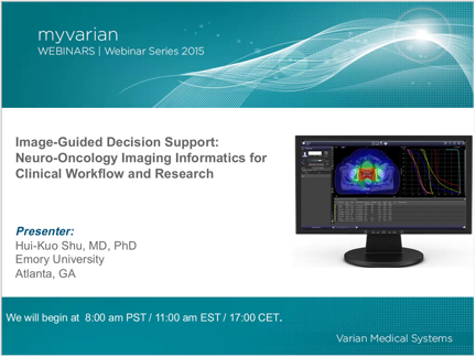 MyVarian webinar Image-Guided Decision Support Neuro-Oncology Imaging Informatics for Clinical ...