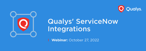 Qualys' ServiceNow integrations Qualys' ServiceNow integrations