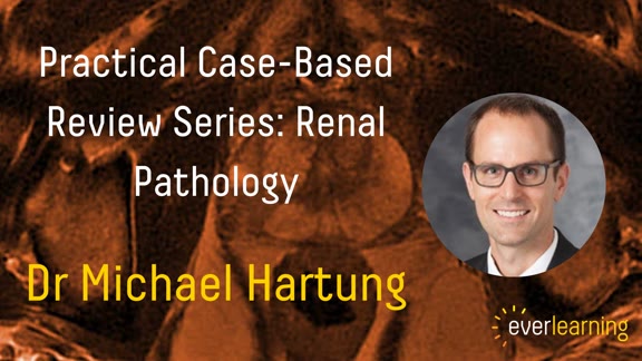 Renal Pathology Case Based Review Everlearning Radiology Webinar