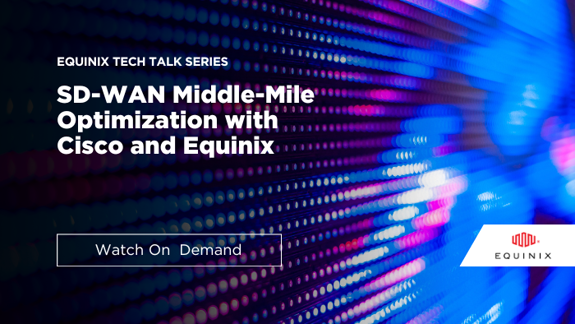 EMEA: SD-WAN Middle-Mile Optimization with Cisco and Equinix