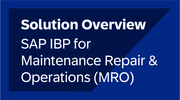 SAP IBP for Maintenance Repair & Operations (MRO) Solution Overview