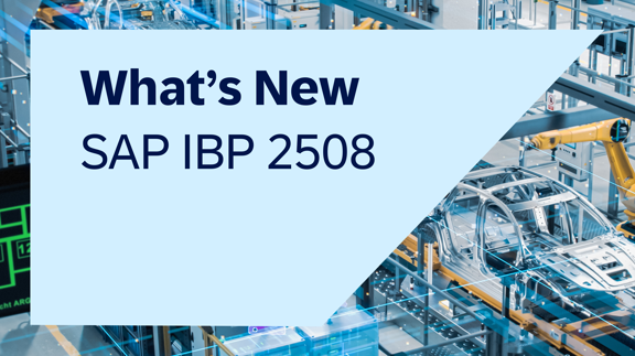 SAP IBP What's New 2508: SAP Best Practices, Configuration Topics, and ...