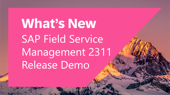 SAP Field Service Management 2311 Release Demo