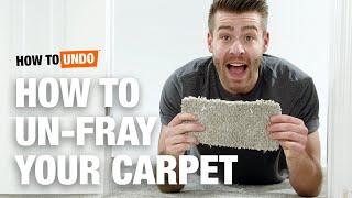 ON DEMAND HOW TO UN-FRAY YOUR CARPET