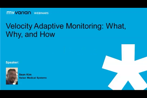 MyVarian webinar Velocity Adaptive Monitoring What, Why, and How - 2020 ...