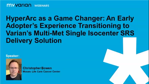 MyVarian webinar HyperArc as a Game Changer Transitioning to Varian’s ...
