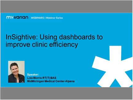 MyVarian webinar InSightive Using dashboards to improve clinic ...