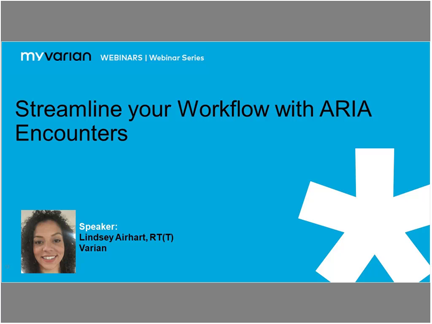 MyVarian webinar Streamline your workflow with ARIA Encounters (2018-05-22)