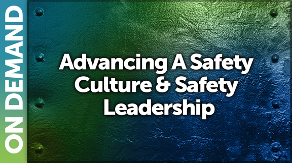 Advancing A Safety Culture & Safety Leadership