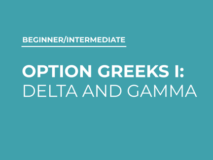 Option Greeks I: Delta and Gamma
